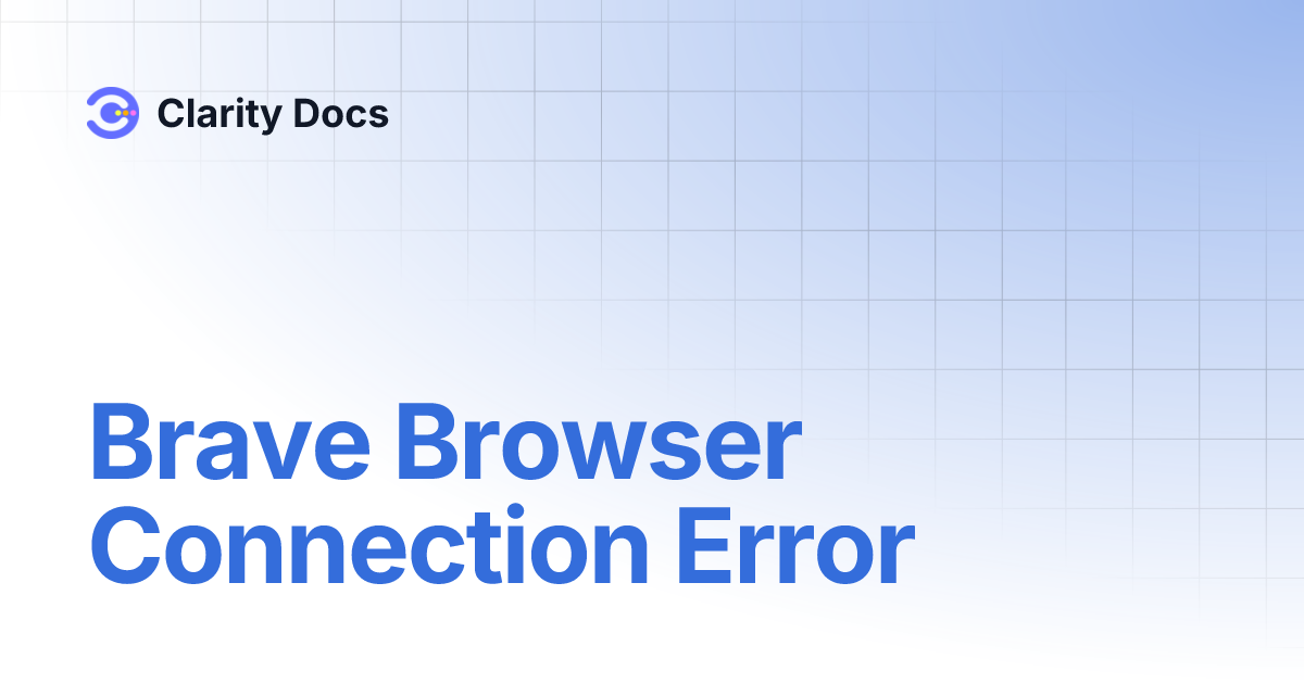 Brave Browser Connection Error | Clarity Docs