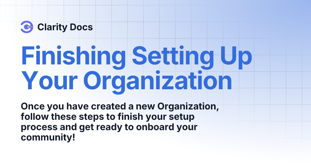 Finishing Setting Up Your Organization | Clarity Docs