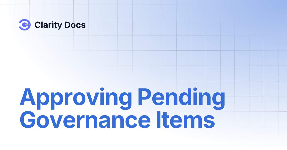Approving Pending Governance Items | Clarity Docs