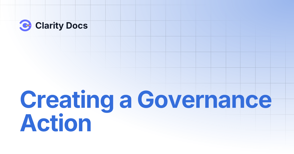 Creating a Governance Action | Clarity Docs