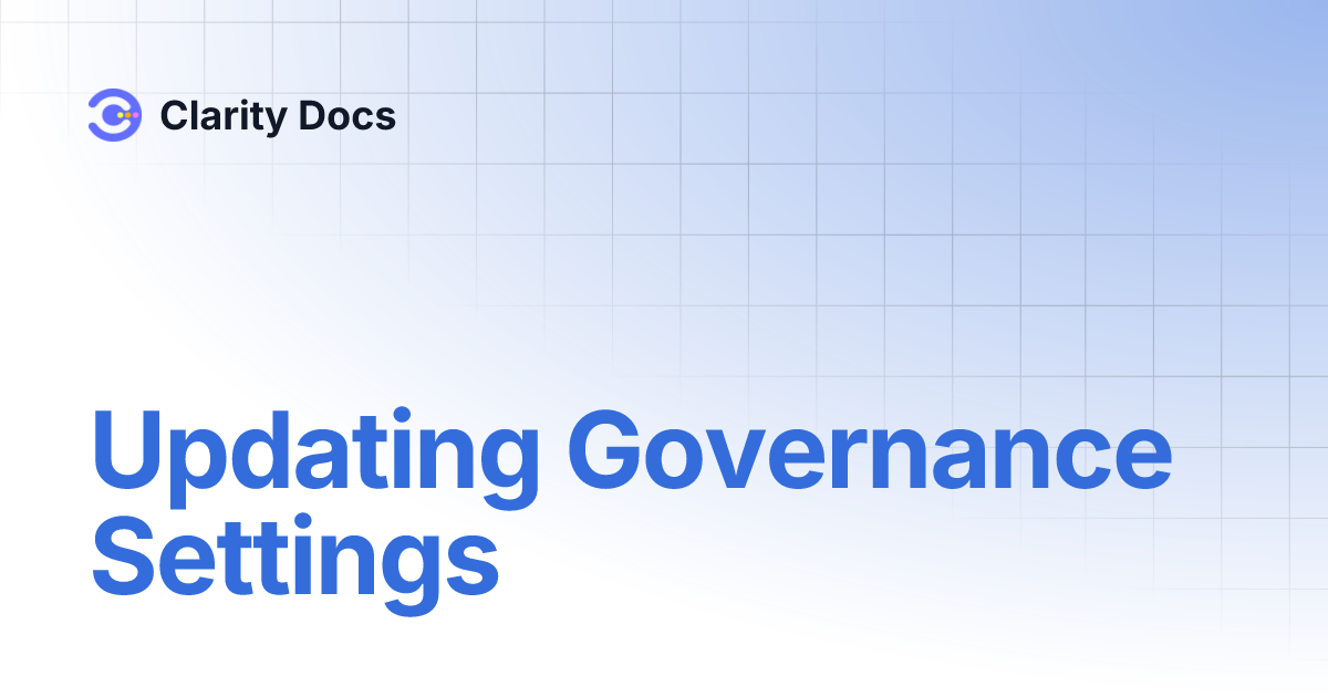 Updating Governance Settings | Clarity Docs