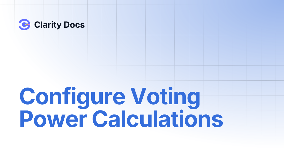Configure Voting Power Calculations | Clarity Docs
